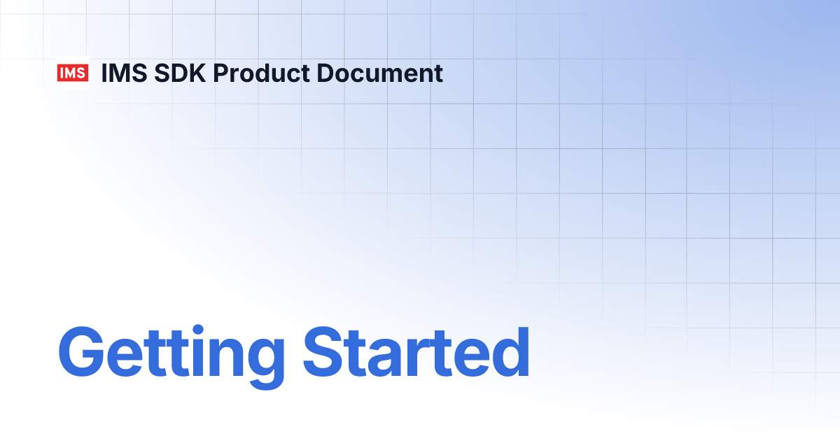 Getting Started | IMS SDK Product Document