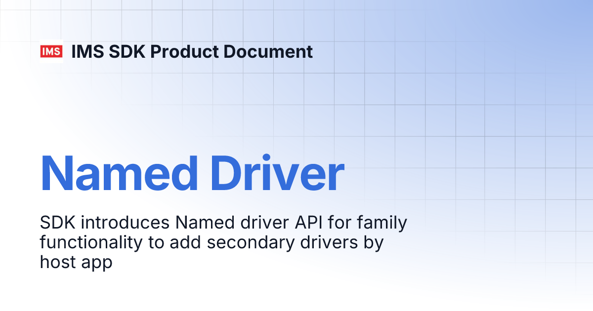 Named Driver | IMS SDK Product Document